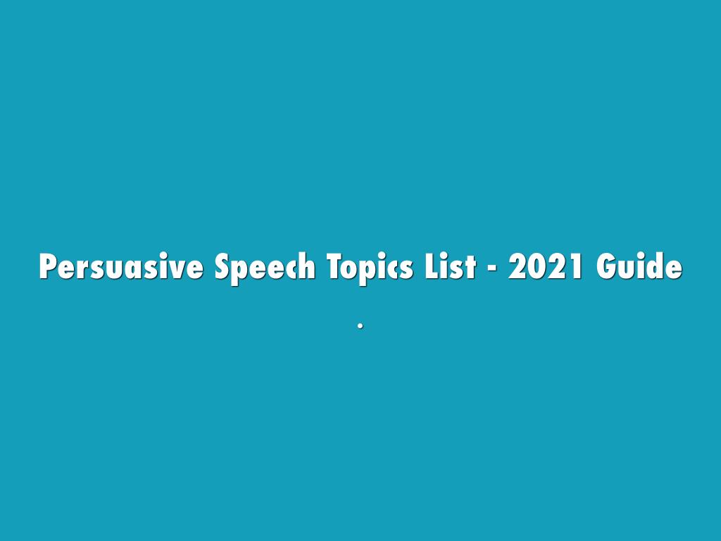 Persuasive Speech Topics List 2021 Guide By WARREN Persuasive Speech Topics List 2021 Guide By WARREN